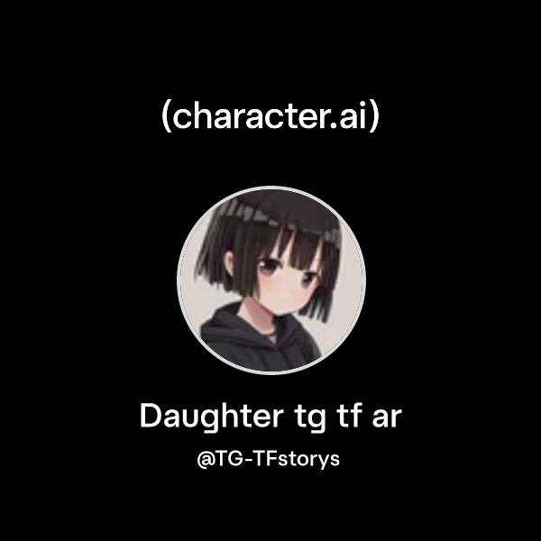 Chat with Daughter tg tf ar | character.ai | AI Chat, Reimagined–Your ...