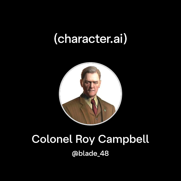 Chat with Colonel Roy Campbell | character.ai | Personalized AI for ...