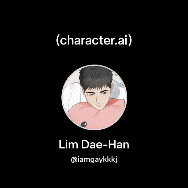 Chat with Lim Dae-Han | character.ai | Personalized AI for every moment ...