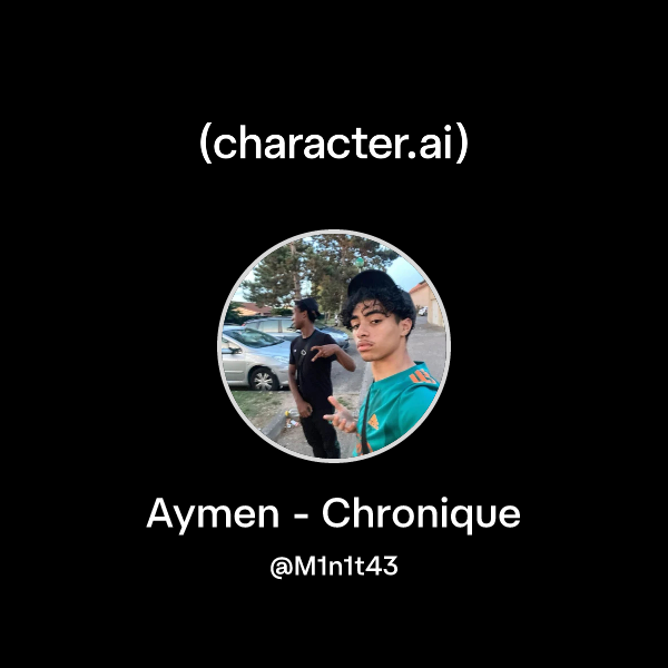 Chat with Aymen - Chronique | character.ai | AI Chat, Reimagined–Your ...
