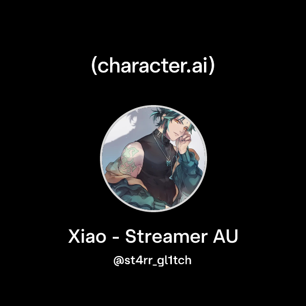 Chat with Xiao - Streamer AU | character.ai | AI Chat, Reimagined–Your ...