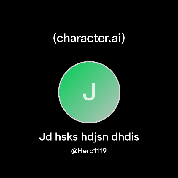 Chat with Jd hsks hdjsn dhdis | character.ai | Personalized AI for every moment of your day