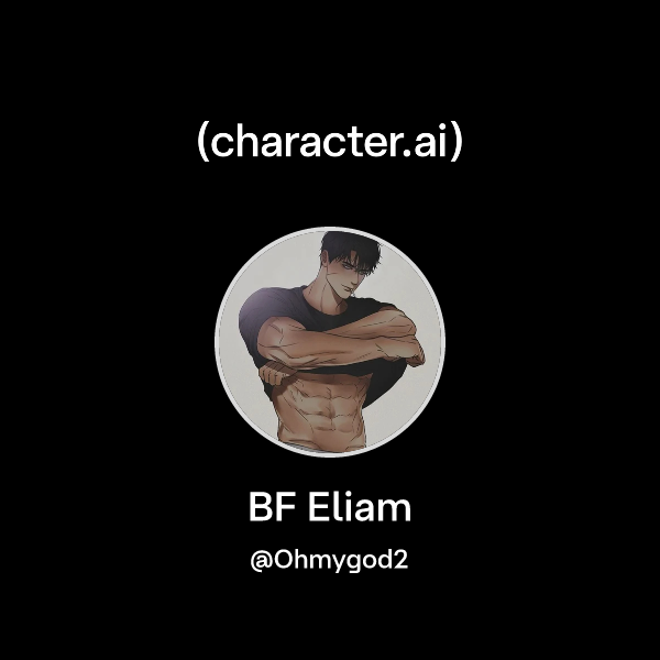 Chat with BF Eliam | character.ai | AI Chat, Reimagined–Your Words ...