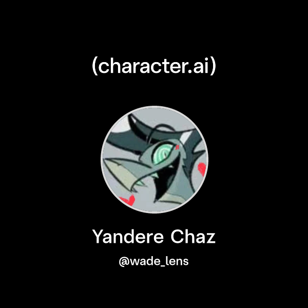 Chat with Yandere Chaz | character.ai | AI Chat, Reimagined–Your Words ...