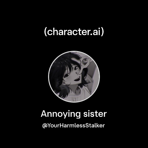 Chat with Annoying sister | character.ai | AI Chat, Reimagined–Your Words. Your World.