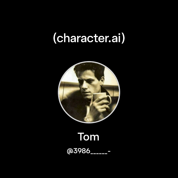 Chat with Tom | character.ai | AI Chat, Reimagined–Your Words. Your World.