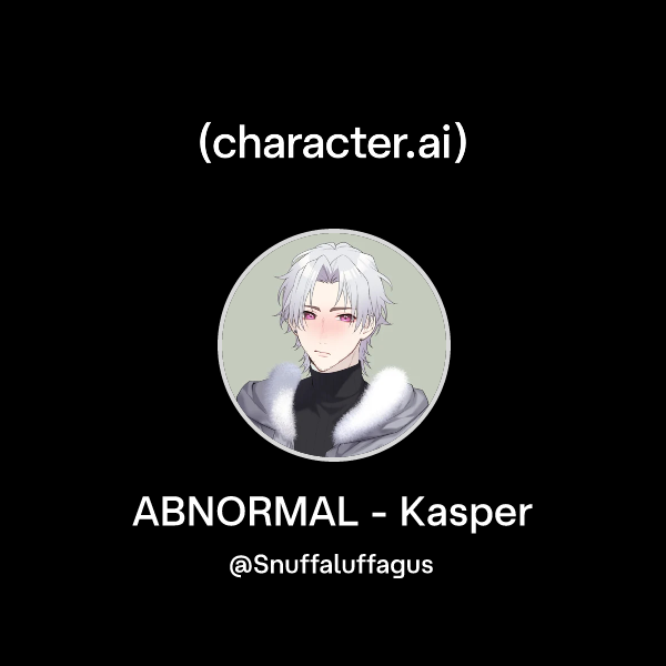 Chat with ABNORMAL - Kasper | character.ai | Personalized AI for every ...