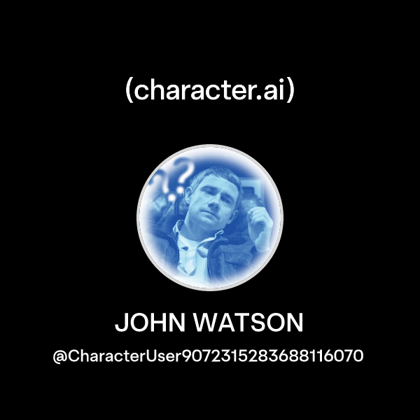 Chat with JOHN WATSON | character.ai | AI Chat, Reimagined–Your Words ...