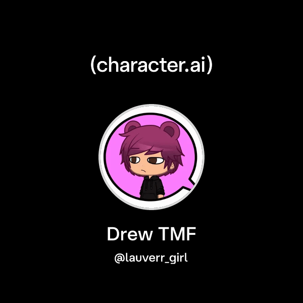 Chat with Drew TMF | character.ai | Personalized AI for every moment of ...