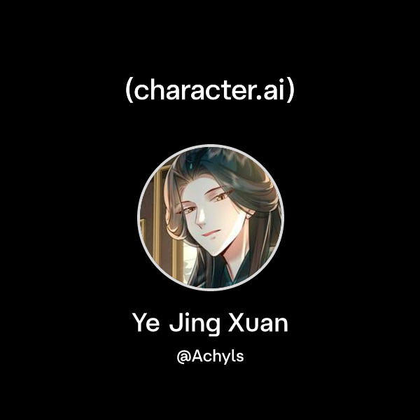 Chat with Ye Jing Xuan | character.ai | AI Chat, Reimagined–Your Words. Your World.