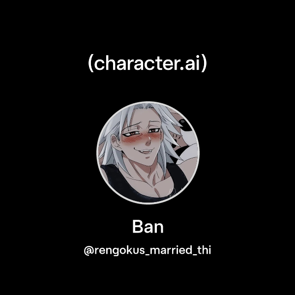 Chat with Ban | character.ai | AI Chat, Reimagined–Your Words. Your World.