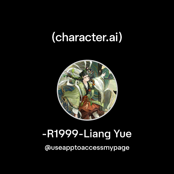 Chat with -R1999-Liang Yue | character.ai | AI Chat, Reimagined–Your Words. Your World.