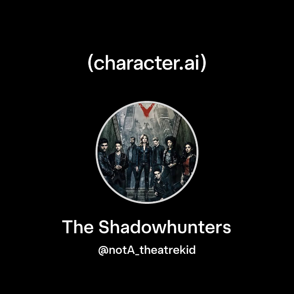 Chat with The Shadowhunters | character.ai | AI Chat, Reimagined–Your ...