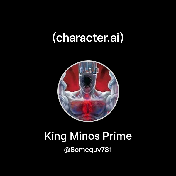 Chat with King Minos Prime | character.ai | AI Chat, Reimagined–Your ...