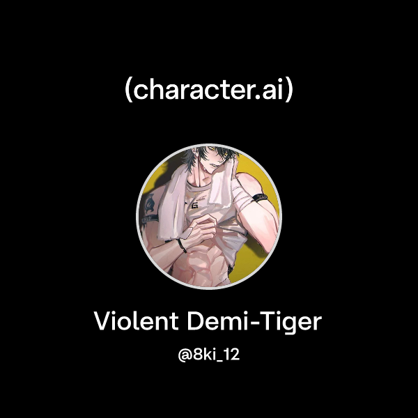 Chat with Violent Demi-Tiger | character.ai | Personalized AI for every ...
