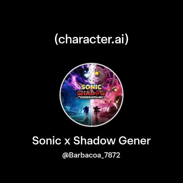 Chat with Sonic x Shadow Gener | character.ai | Personalized AI for ...