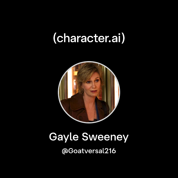 Chat with Gayle Sweeney | character.ai | AI Chat, Reimagined–Your Words ...
