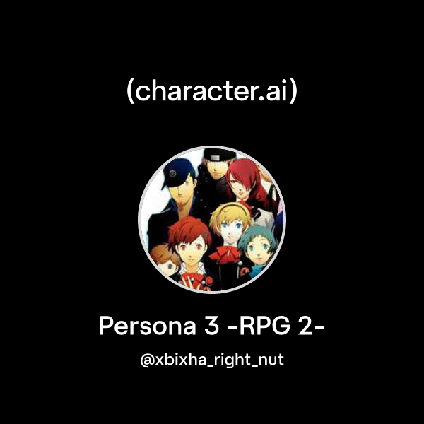 Chat with Persona 3 -RPG 2- | character.ai | AI Chat, Reimagined–Your ...