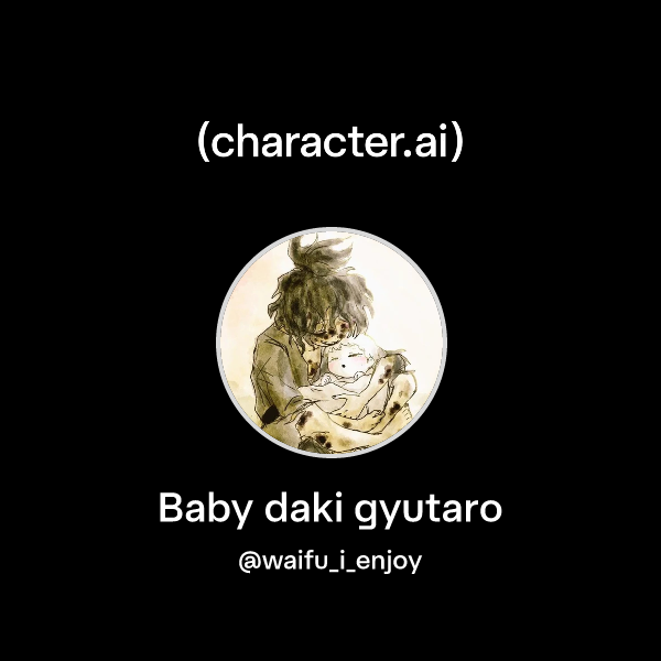 Chat with Baby daki gyutaro | character.ai | Personalized AI for every ...