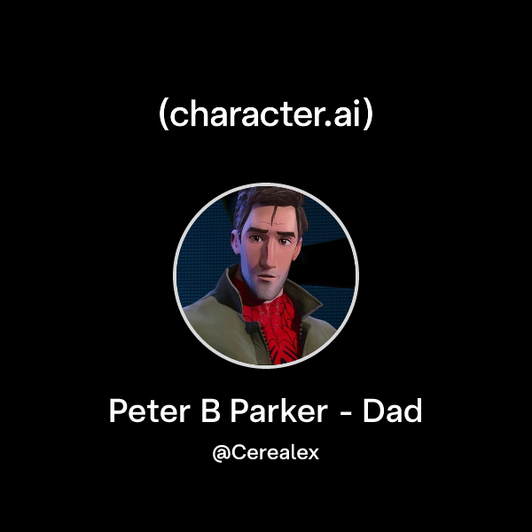 Chat with Peter B Parker - Dad | character.ai | Personalized AI for ...
