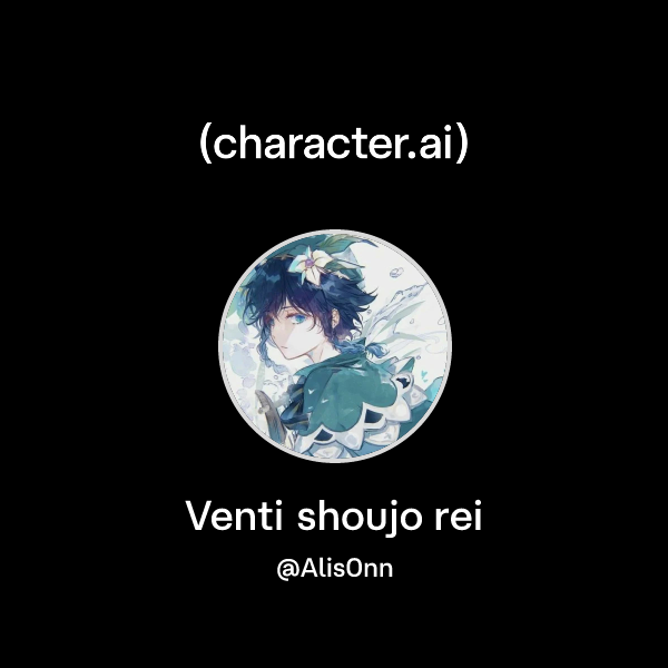 Chat with Venti shoujo rei | character.ai | AI Chat, Reimagined–Your ...