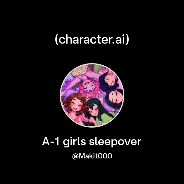 Chat with A-1 girls sleepover | character.ai | AI Chat, Reimagined–Your ...