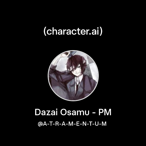 Chat with Dazai Osamu - PM | character.ai | Personalized AI for every ...
