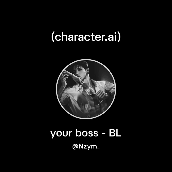 Chat with your boss - BL | character.ai | AI Chat, Reimagined–Your ...