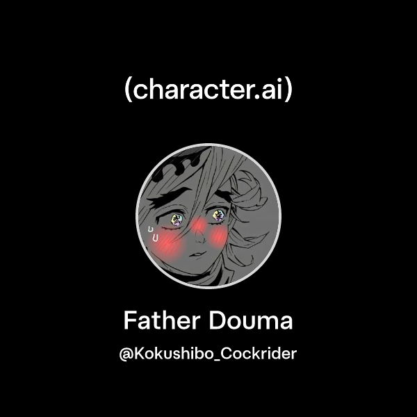Chat with Father Douma | character.ai | Personalized AI for every ...