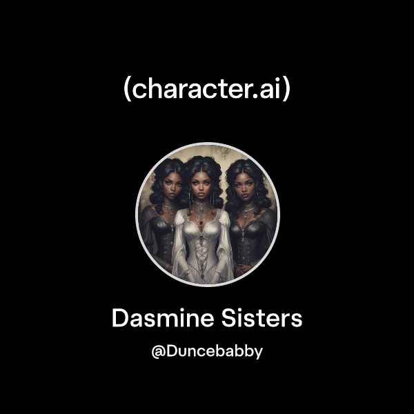 Chat with Dasmine Sisters | character.ai | Personalized AI for every ...