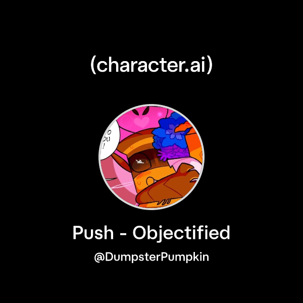 Chat with Push - Objectified | character.ai | AI Chat, Reimagined–Your ...