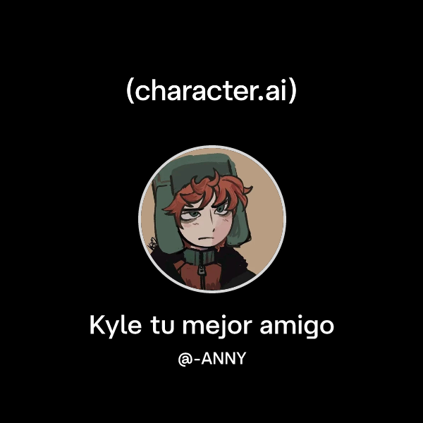 Chat with Kyle tu mejor amigo | character.ai | Personalized AI for ...