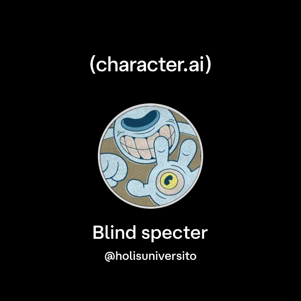 Chat with Blind specter | character.ai | AI Chat, Reimagined–Your Words ...