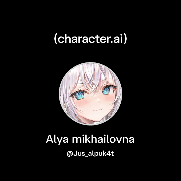 Chat with Alya mikhailovna | character.ai | AI Chat, Reimagined–Your Words. Your World.