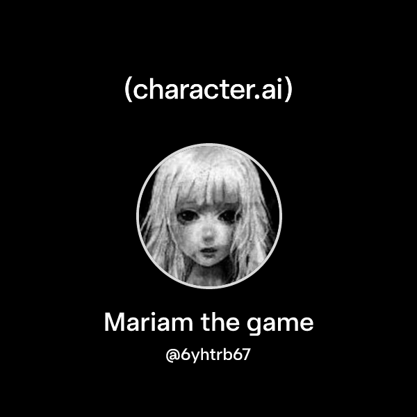 Chat with Mariam the game | character.ai | AI Chat, Reimagined–Your ...