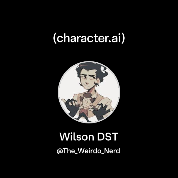 Chat with Wilson DST | character.ai | AI Chat, Reimagined–Your Words ...