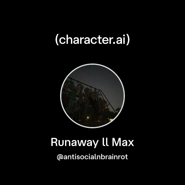 Chat with Runaway ll Max | character.ai | Personalized AI for every ...