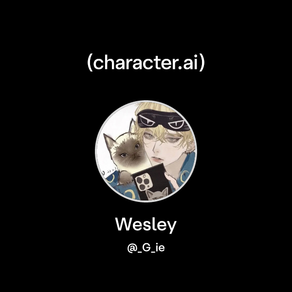 Chat with Wesley | character.ai | AI Chat, Reimagined–Your Words. Your World.