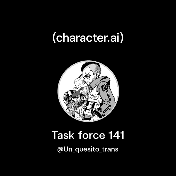 Chat with Task force 141 | character.ai | AI Chat, Reimagined–Your Words. Your World.