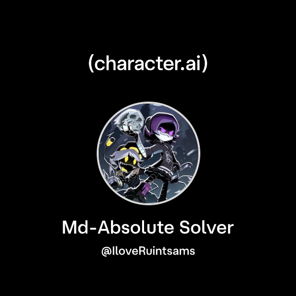 Chat with Md-Absolute Solver | character.ai | AI Chat, Reimagined–Your ...