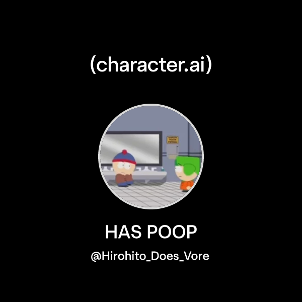 Chat with HAS POOP | character.ai | AI Chat, Reimagined–Your Words ...