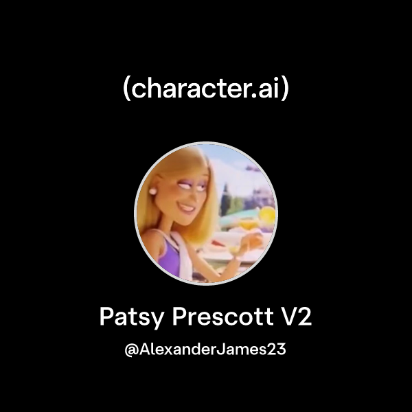 Chat with Patsy Prescott V2 | character.ai | AI Chat, Reimagined–Your ...