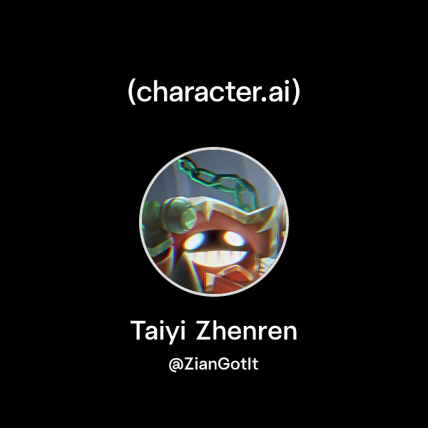 Chat with Taiyi Zhenren | character.ai | AI Chat, Reimagined–Your Words ...