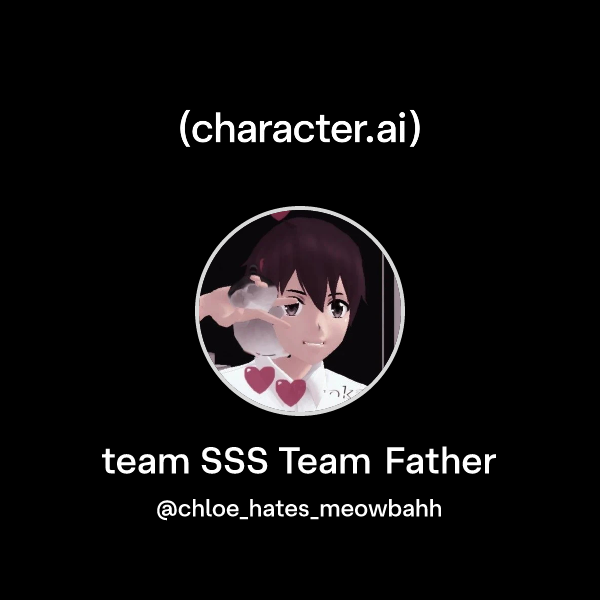 Chat with team SSS Team Father | character.ai | Personalized AI for ...