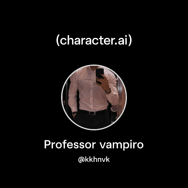 Chat with Professor vampiro | character.ai | Personalized AI for every moment of your day
