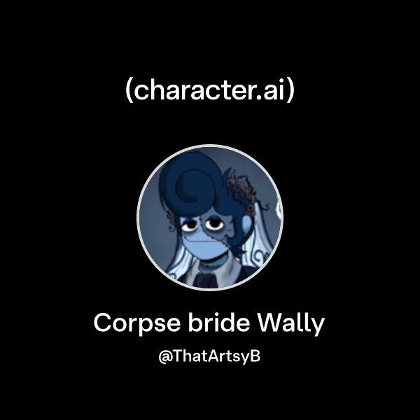 Chat with Corpse bride Wally | character.ai | Personalized AI for every ...