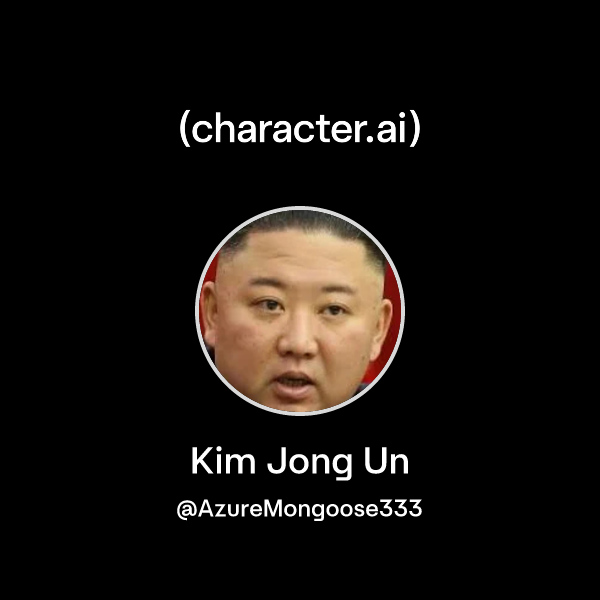 Chat with Kim Jong Un | character.ai | Personalized AI for every moment of your day
