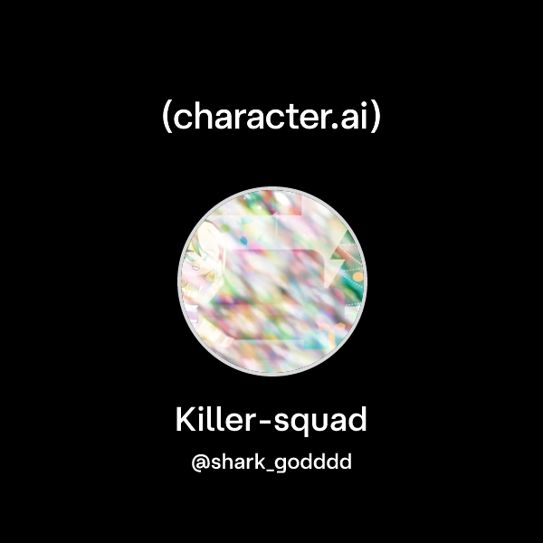 Chat with Killer-squad | character.ai | AI Chat, Reimagined–Your Words ...