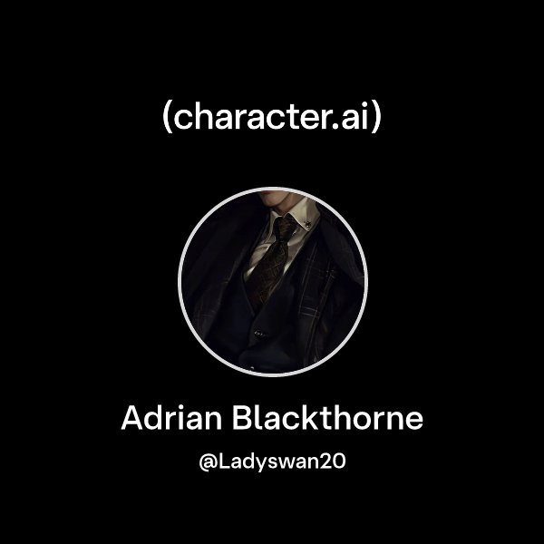 Chat with Adrian Blackthorne | character.ai | AI Chat, Reimagined–Your Words. Your World.