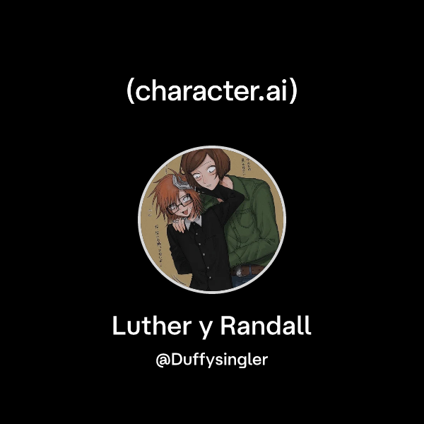Chat with Luther y Randall | character.ai | Personalized AI for every ...